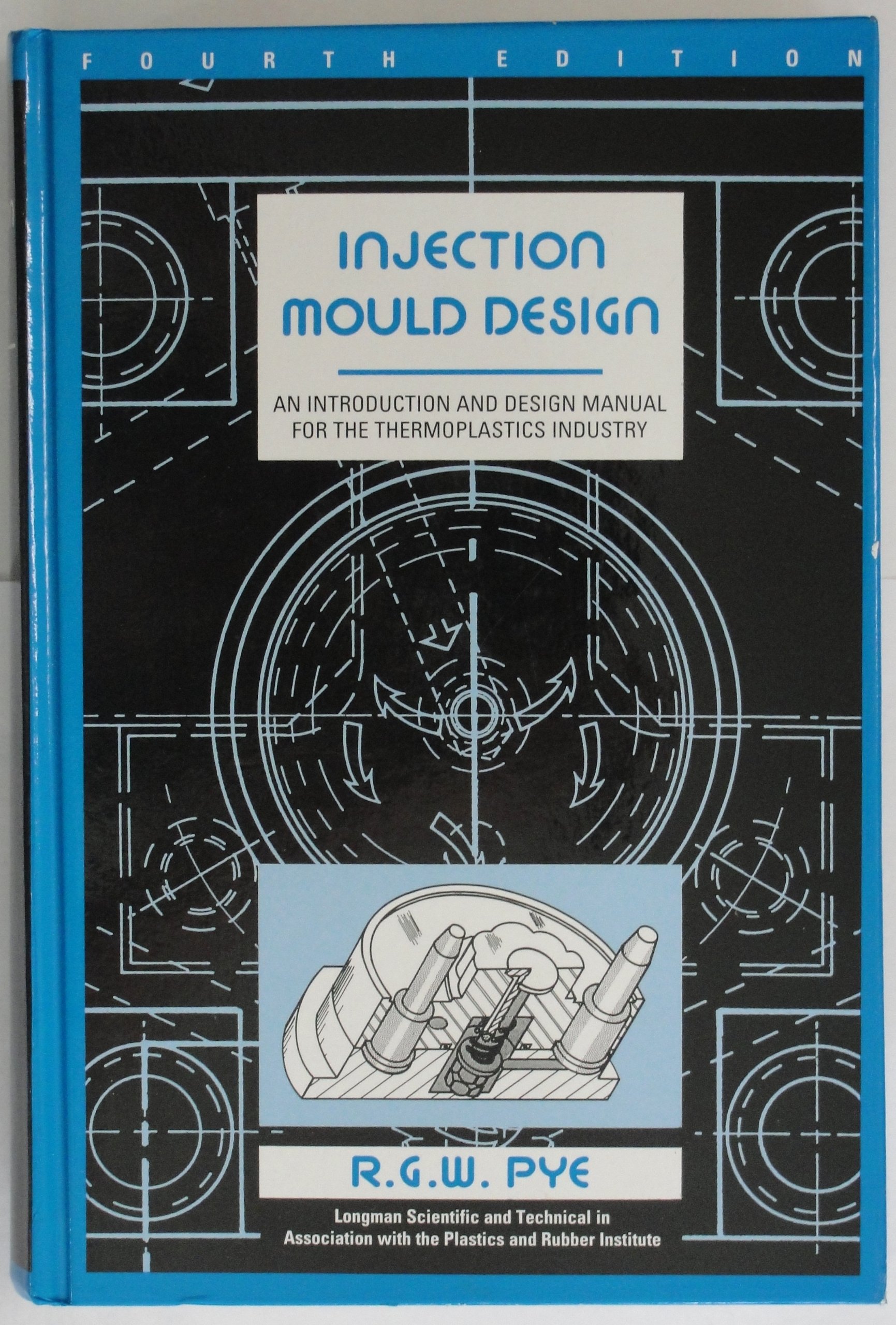 Injection Mould Design by R.G.W. Pye | Goodreads