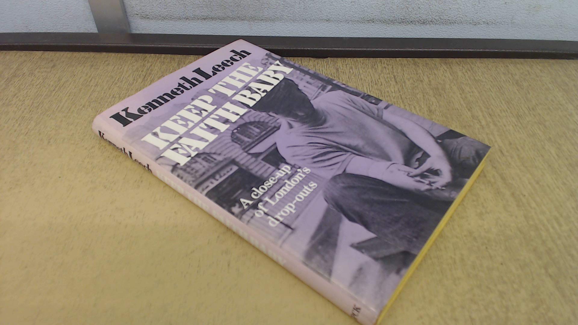 Keep the faith, baby: A close-up of London's drop-outs by Kenneth Leech ...