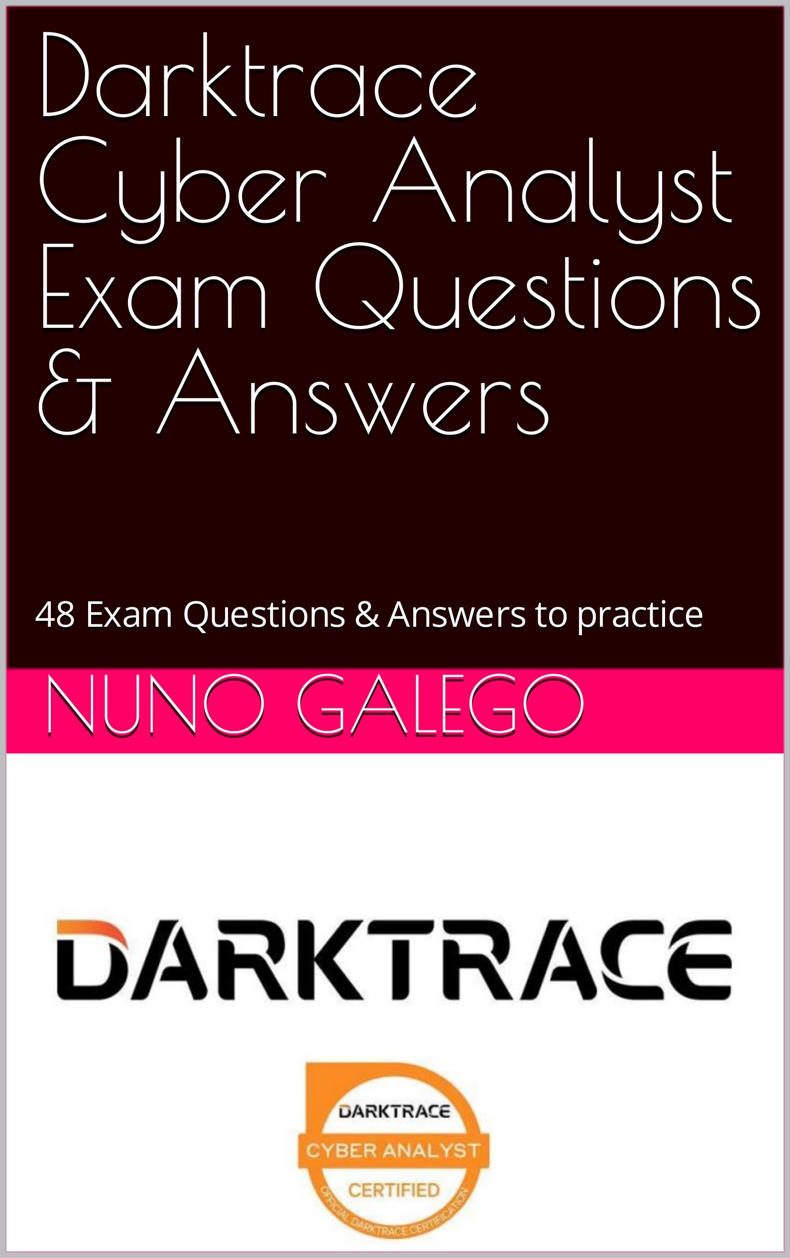 Darktrace Cyber Analyst Exam Questions & Answers: 88 Exam Questions & Answers to practice by ...