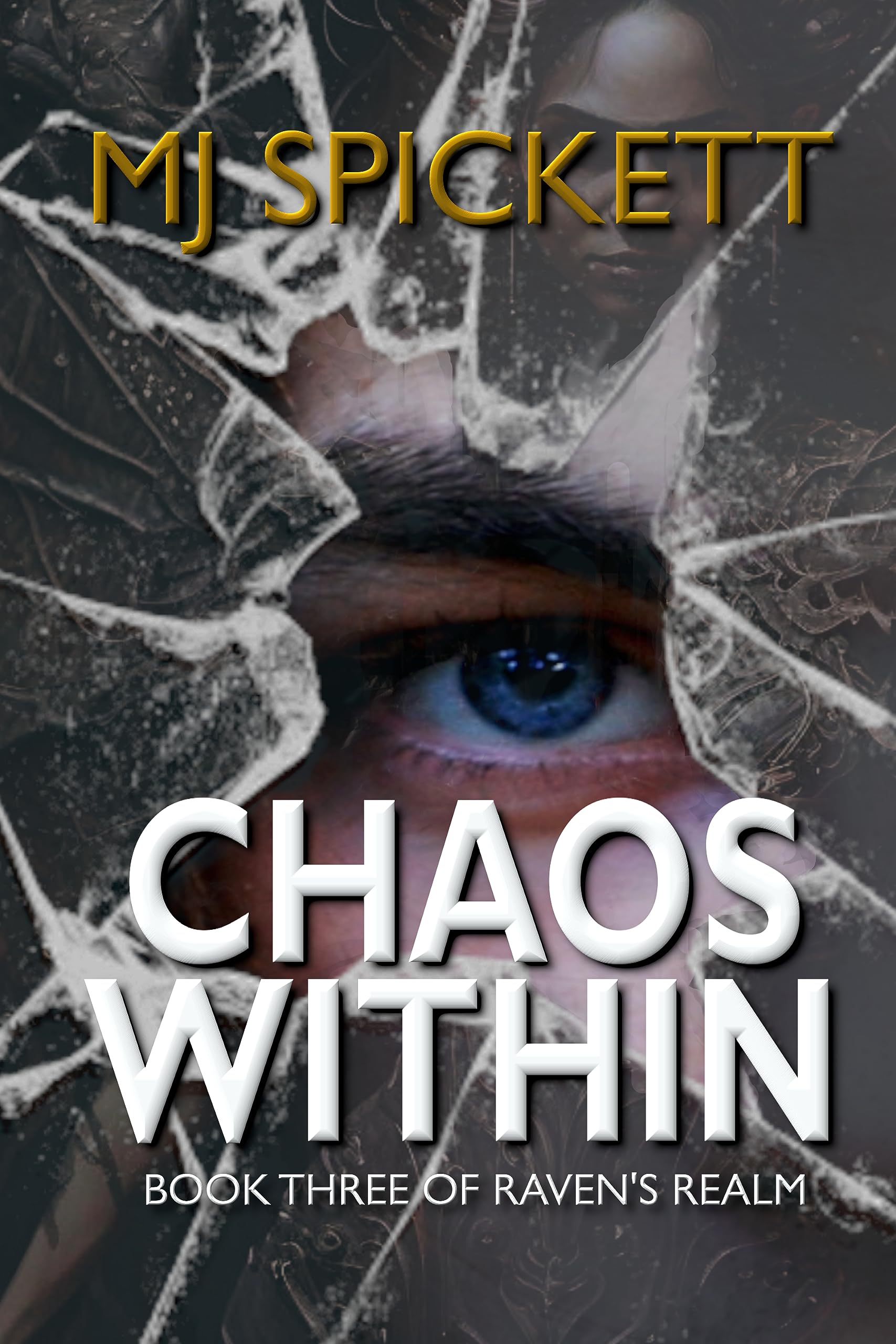 Chaos Within: Book Three of Raven's Realm by M.J. Spickett | Goodreads