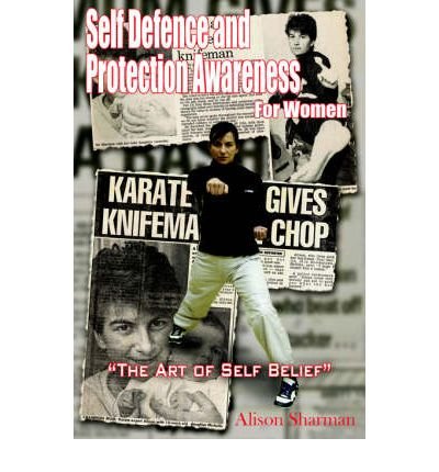 [ SELF DEFENCE AND PROTECTION AWARENESS FOR WOMEN: THE ART OF SELF ...