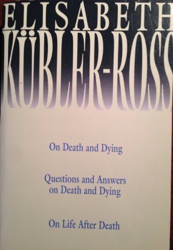 On Death and Dying; Questions and Answers on Death and Dying; On Life ...