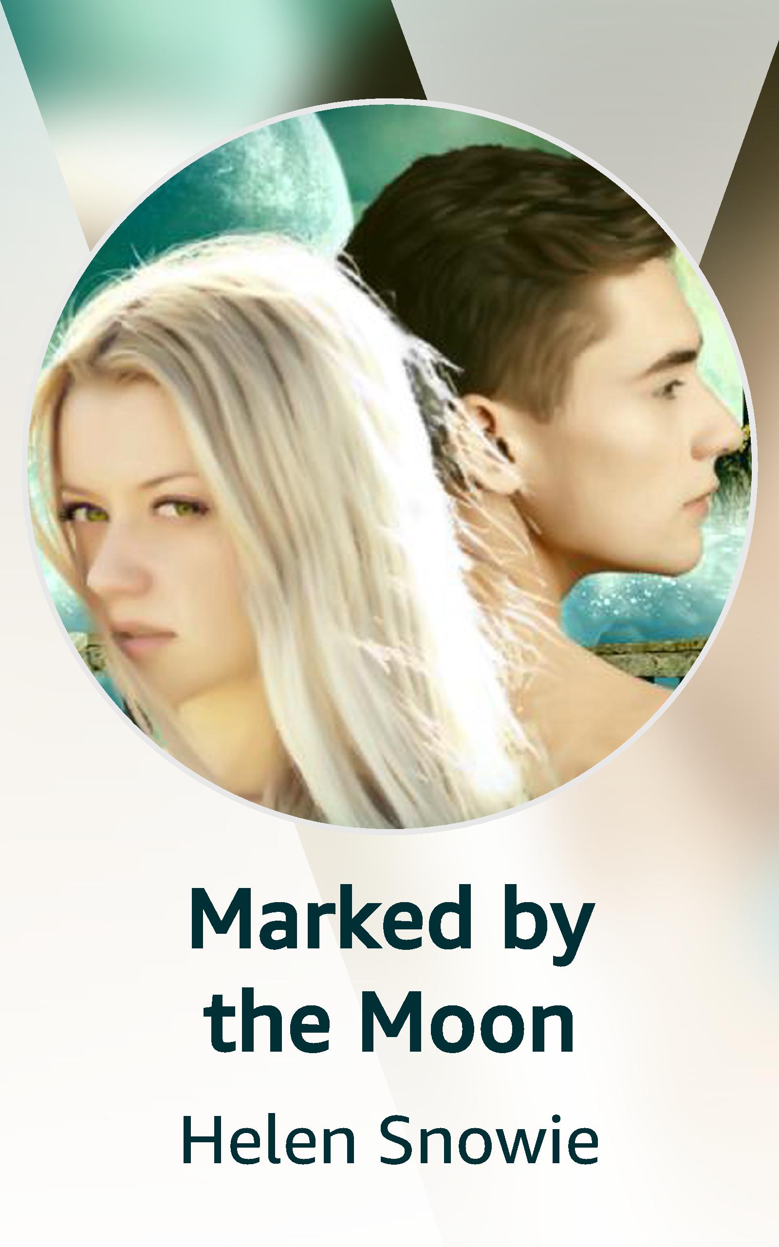 Marked by the Moon by Helen Snowie | Goodreads