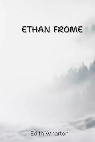 Ethan Frome: Tragic story of love, loss, and despair. It is a powerful ...