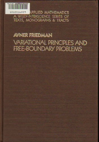 Variational Principles and Free-Boundary Problems by Avner Friedman ...