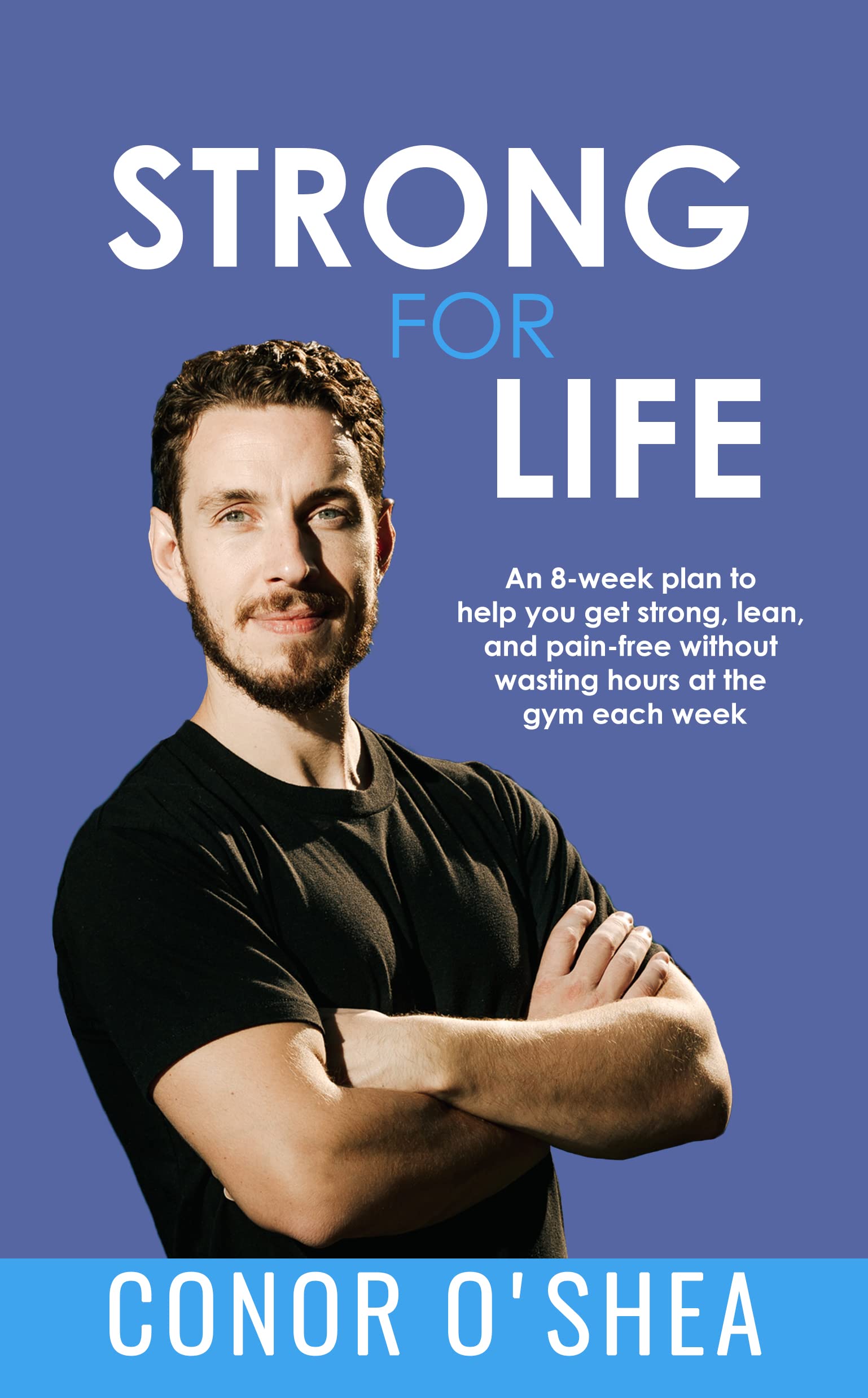 Strong for Life by Conor O'Shea | Goodreads