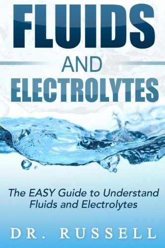 Fluids and Electrolytes - The EASY Guide to Understand Fluids and ...