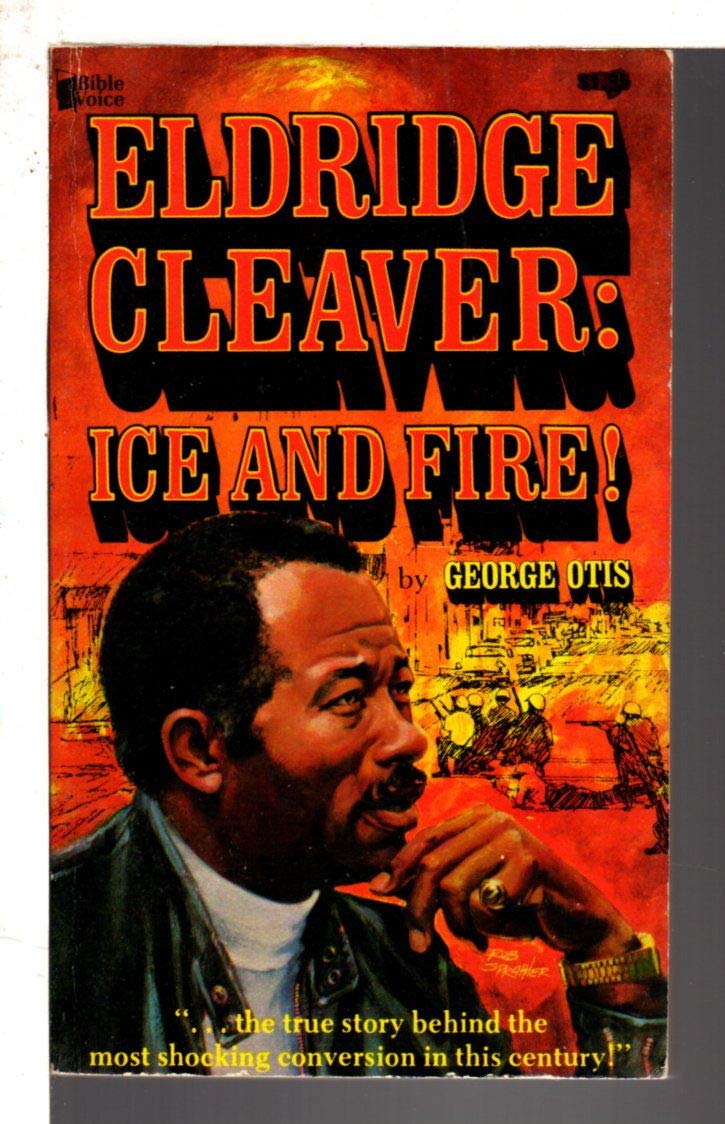 Eldridge Cleaver Ice and Fire! by George Otis Jr. | Goodreads