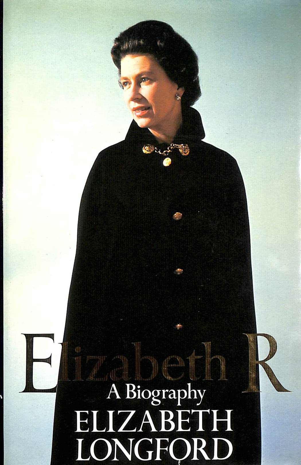 Elizabeth R: A biography by Elizabeth Longford | Goodreads