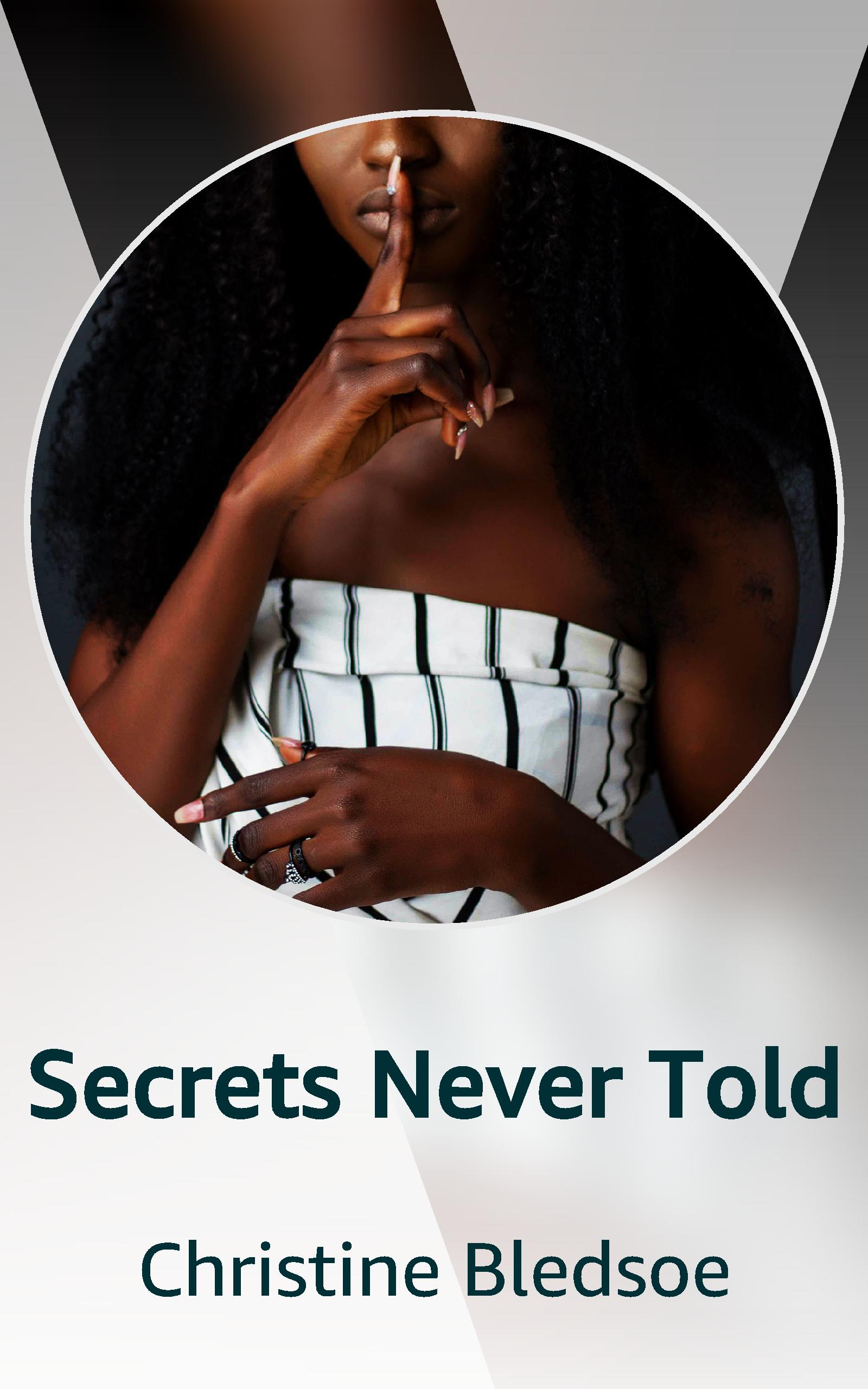Secrets Never Told by Christine Bledsoe | Goodreads