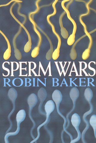 Sperm Wars by Robin Baker (2000-03-10) by Robin Baker | Goodreads