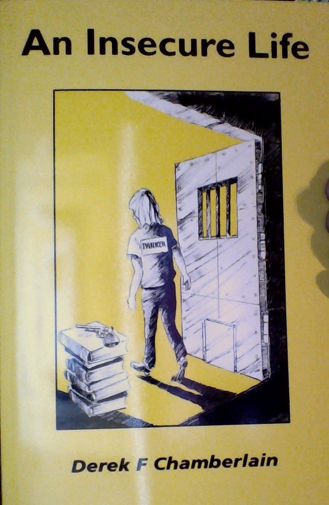 An Insecure Life by Derek F. Chamberlain | Goodreads