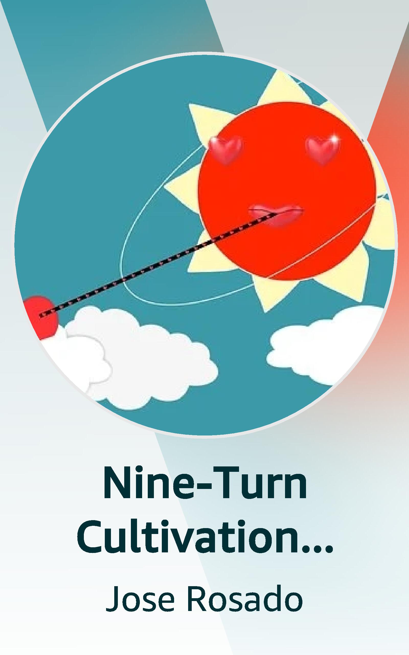 Nine-Turn Cultivation Technique by Jose Rosado | Goodreads