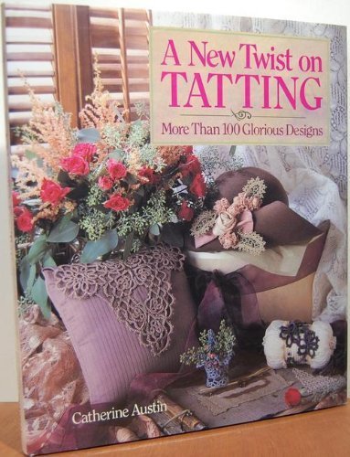 A New Twist on Tatting: More Than 100 Glorious Designs by Catherine ...