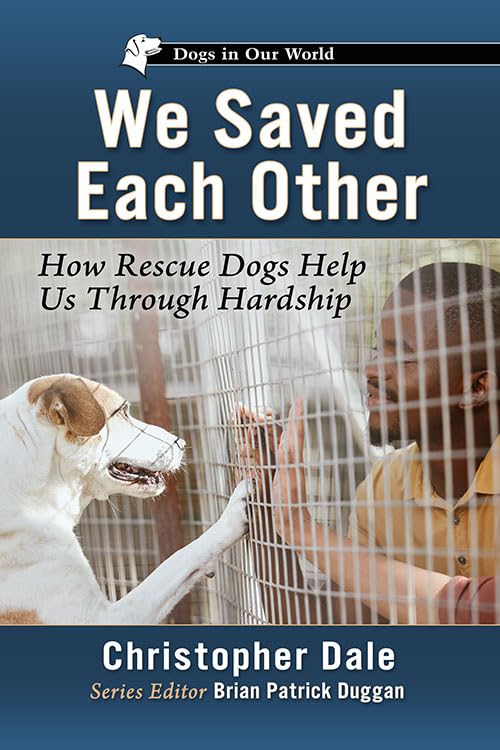 We Saved Each Other: How Rescue Dogs Help Us Through Hardship by ...