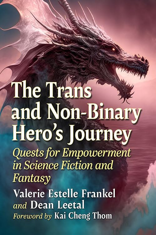 The Trans and Non-Binary Hero's Journey: Quests for Empowerment in Science Fiction and Fantasy ...