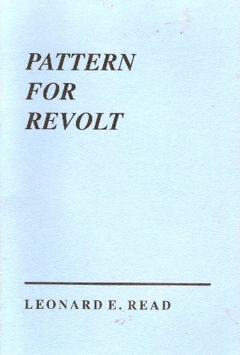 Pattern for Revolt by Leonard Edward Read | Goodreads