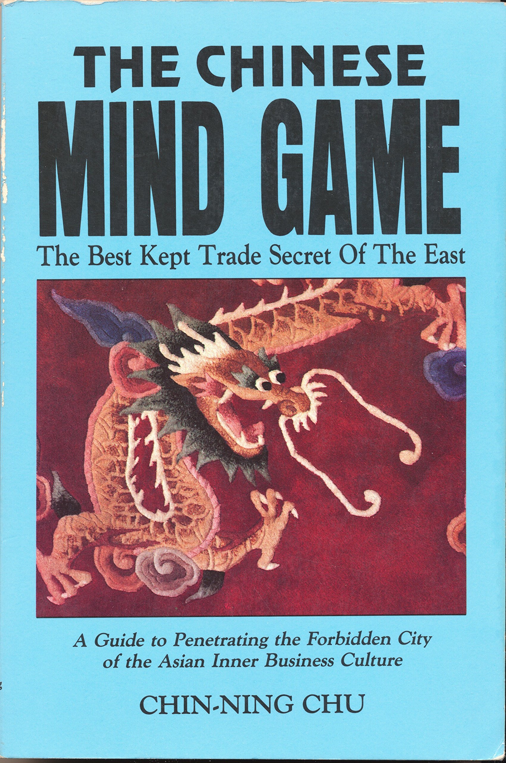 The Chinese Mind Game: The Best Kept Trade Secret of the East by Chin ...