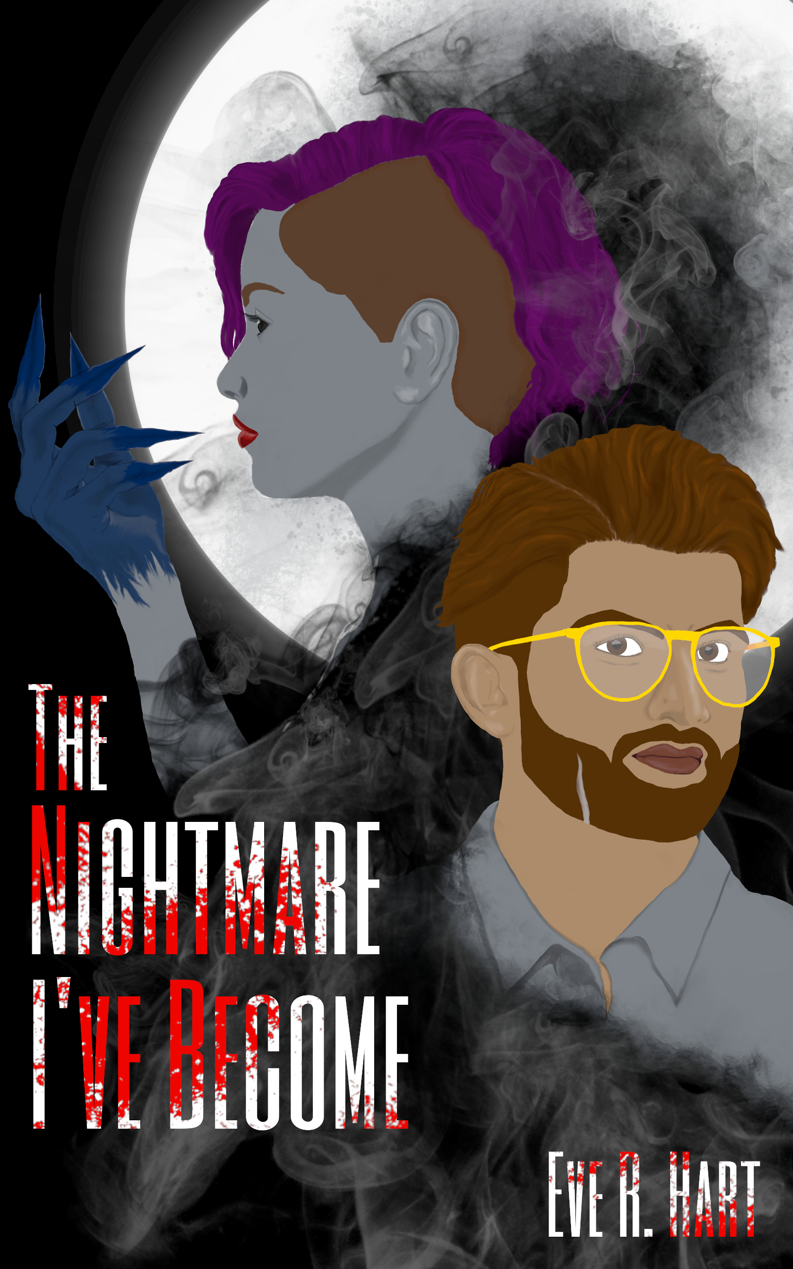 The Nightmare I've Become by Eve R. Hart | Goodreads