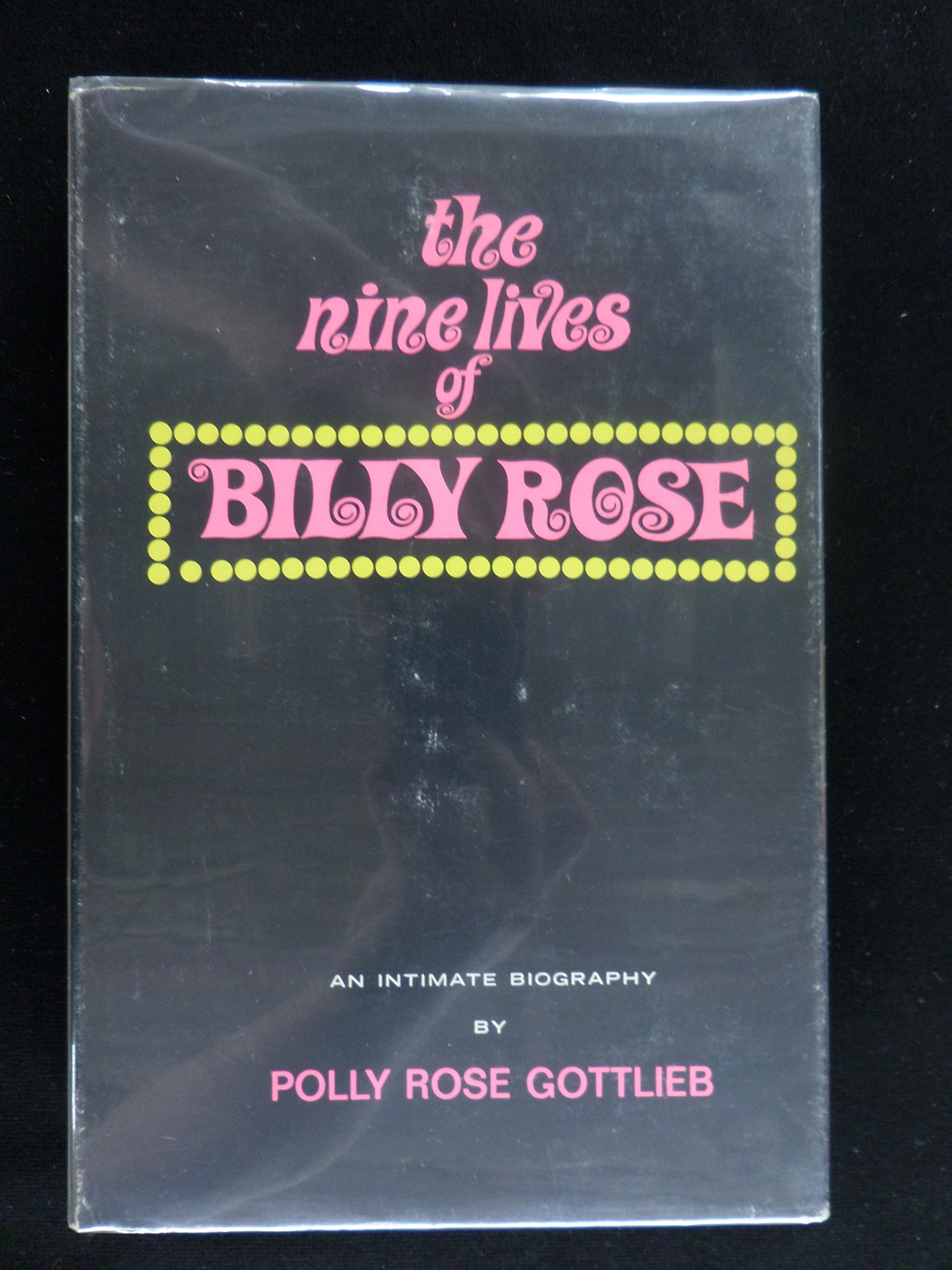 THE NINE LIVES OF BILLY ROSE, AN INTIMATE BIOGRAPHY by Billy (Subject ...