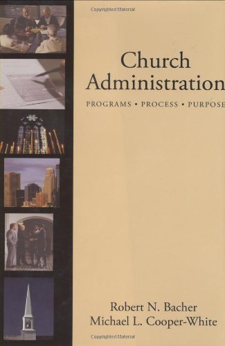 Church Administration: Programs/Process/Purpose by Robert Bacher by ...