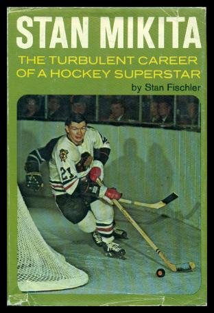 Stan Mikita; the Turbulent Career of a Hockey Superstar by Stan ...
