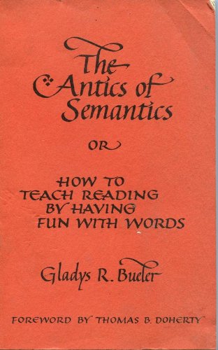 The antics of semantics, or, How to teach reading by having fun with ...