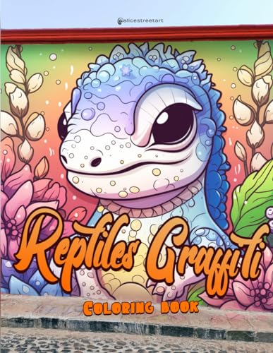 Reptiles Graffiti Coloring Book: Wild World Coloring Adventure Discover ...