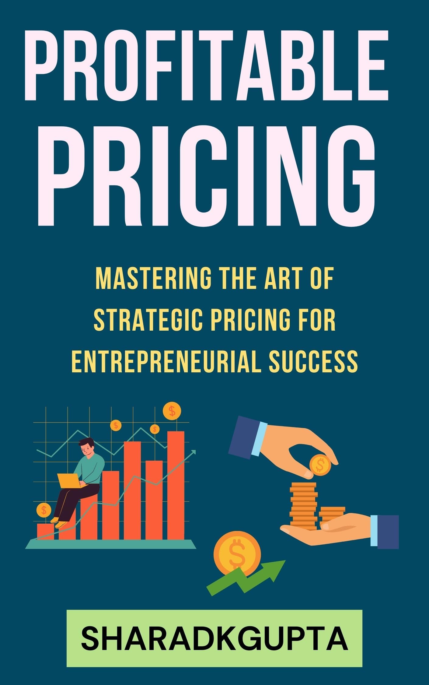 Profitable Pricing: Mastering the Art of Strategic Pricing for ...