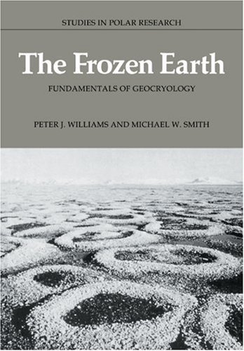 The Frozen Earth: Fundamentals of Geocryology (Studies in Polar ...