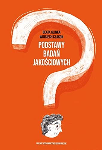 Podstawy badan jakosciowych by Czakon Wojciech Glinka Beata | Goodreads