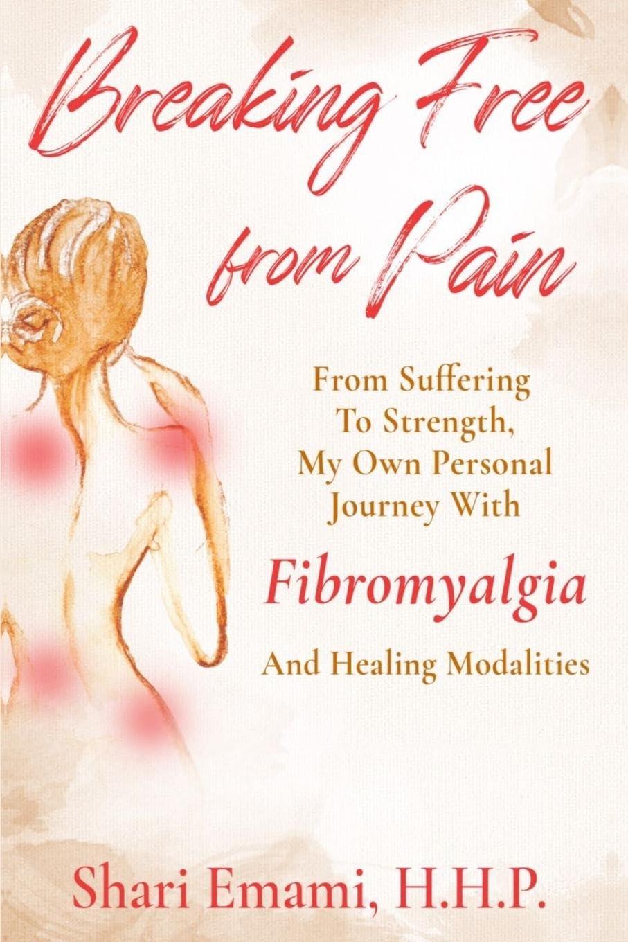 Breaking Free From Pain: From Suffering To Strength, My Own Personal ...