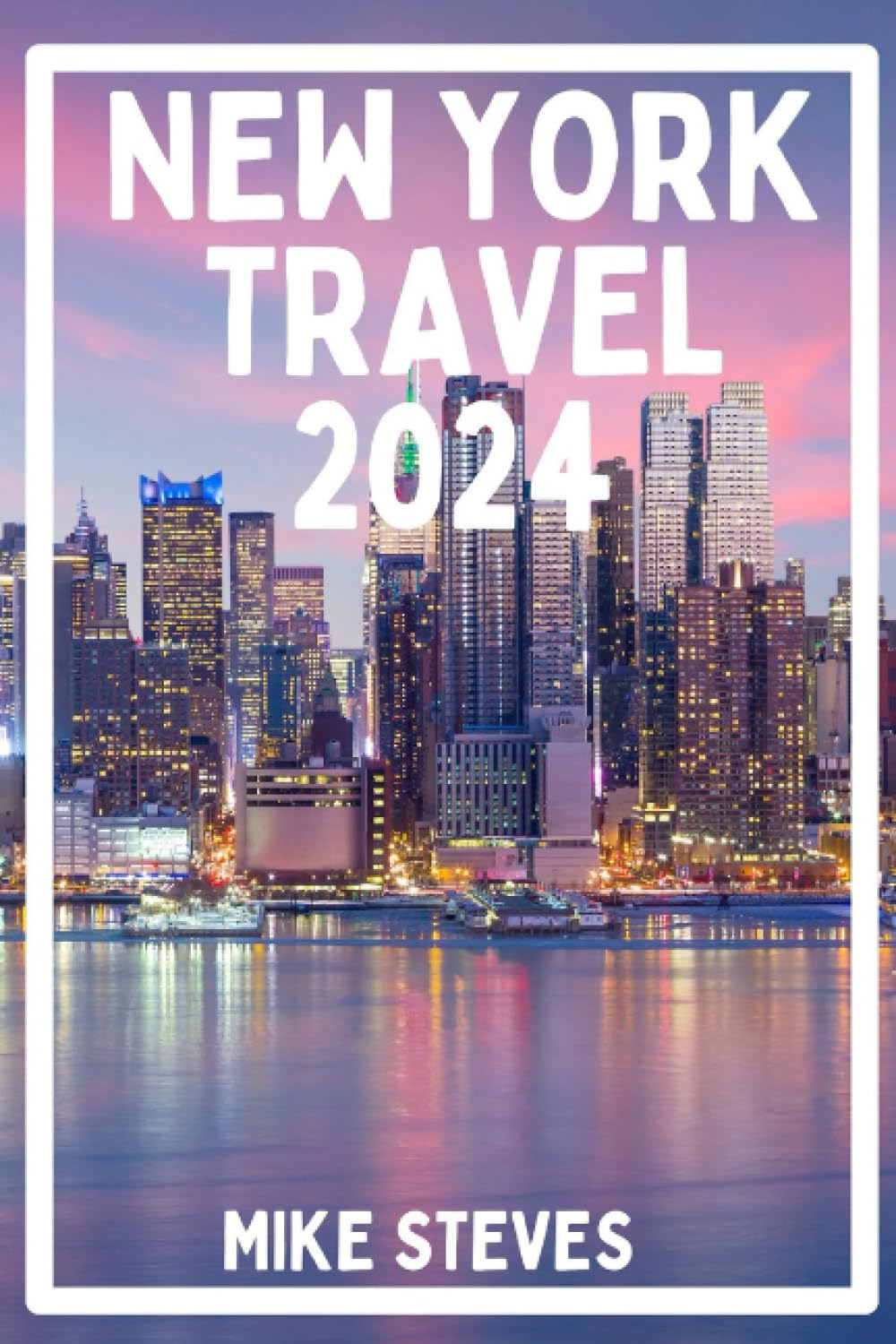 NEW YORK GUIDE 2024: The Ultimate New York Travel Guide: Embark on an ...