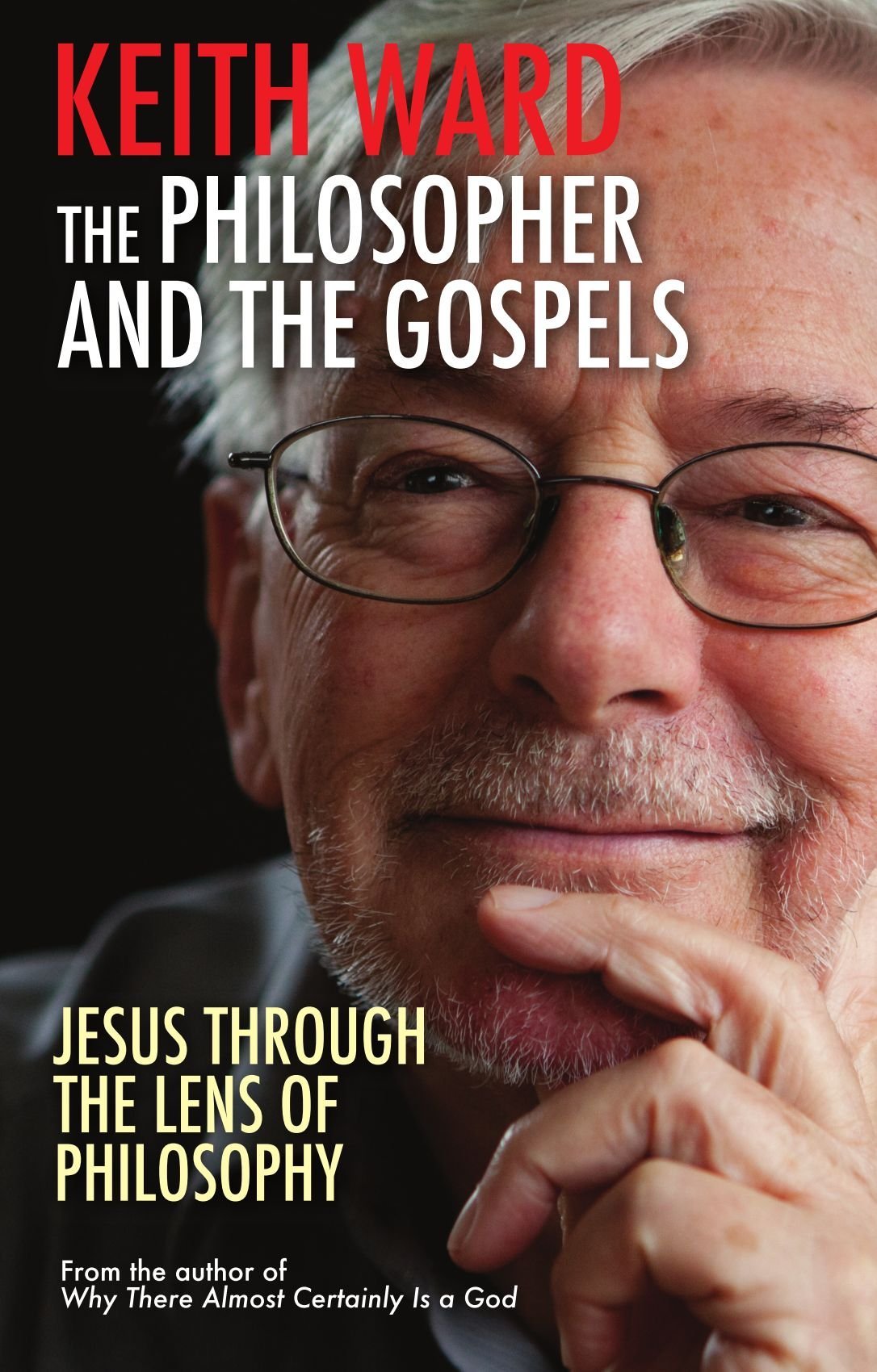 The Philosopher and the Gospels: Jesus Through the Lens of Philosophy by Keith Ward (21-Oct-2011 ...