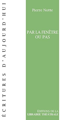 Par la fenêtre ou pas by Pierre Notte | Goodreads