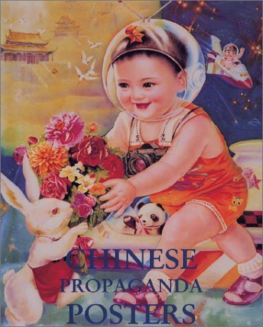 Chinese Propaganda Posters: From Revolution to Modernization by Stefan ...