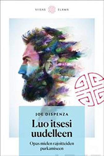 Luo itsesi uudelleen. Opas mielen rajoitteiden purkamiseen by Joe ...