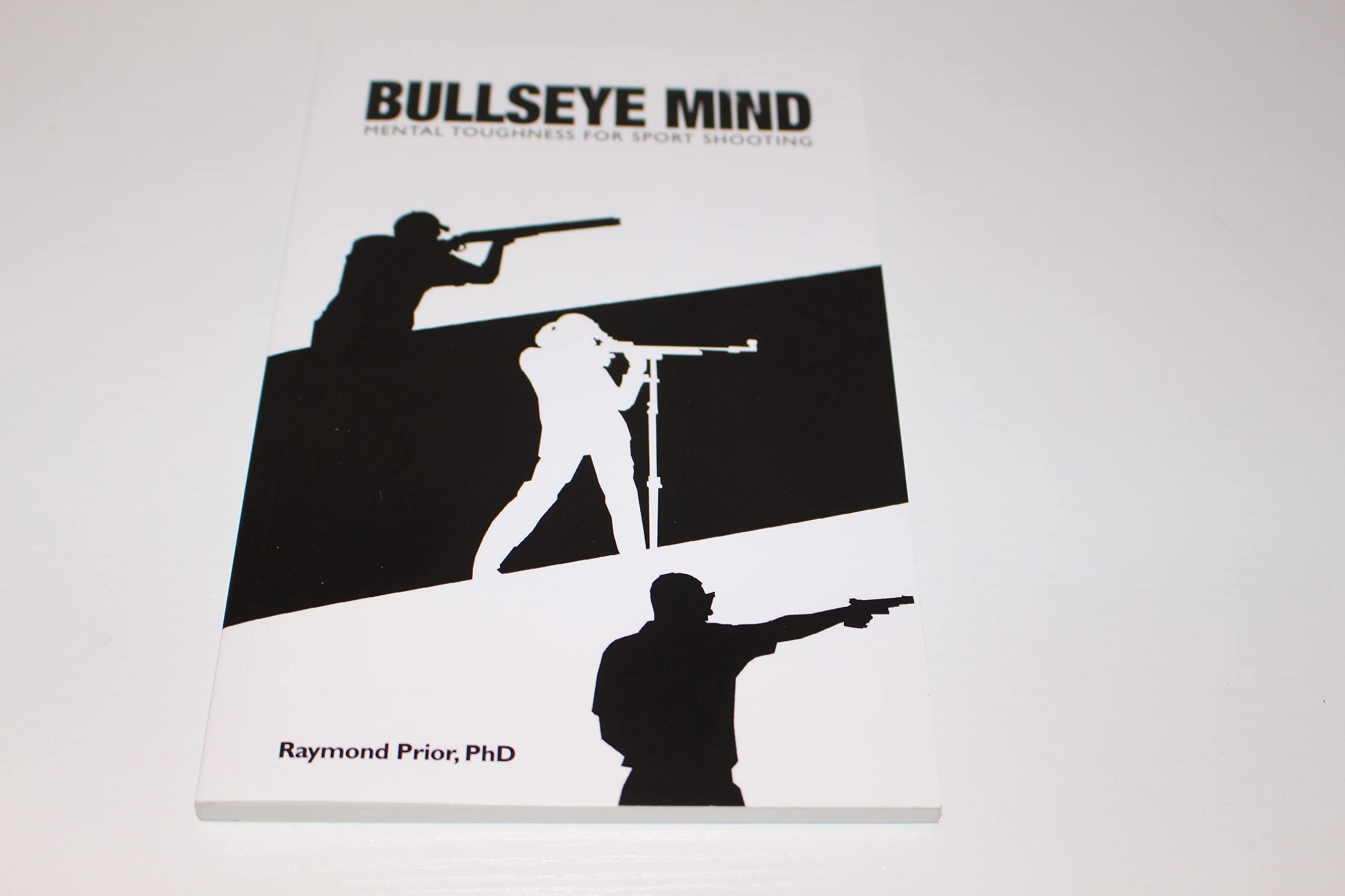 Bullseye Mind Mental Toughness For Sport Shooting by Raymond Prior ...
