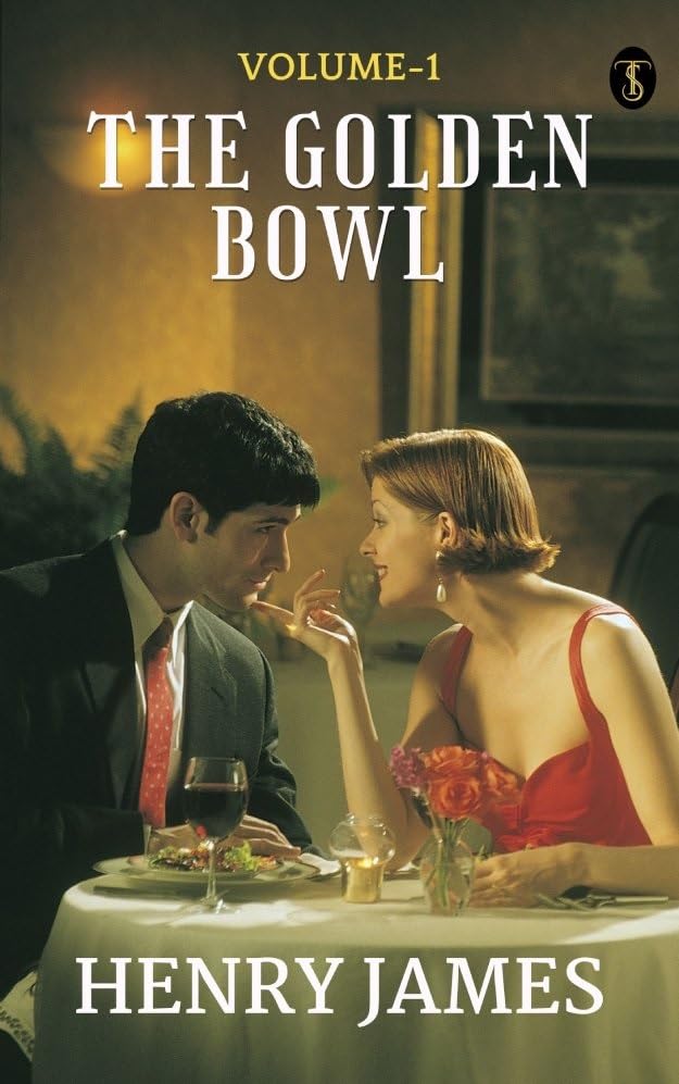 The Golden Bowl — Volume 1 by Henry James | Goodreads