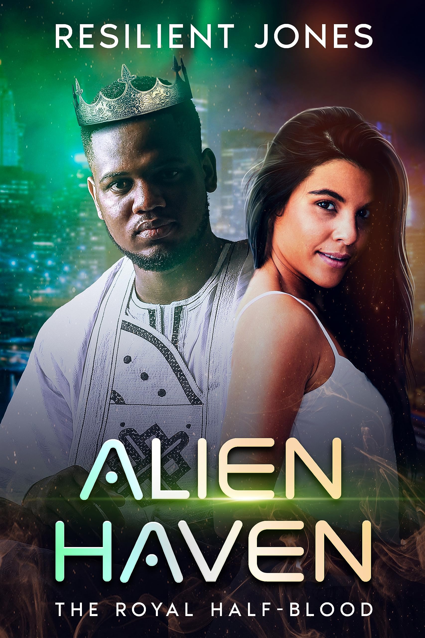 Alien Haven: The Royal Half-Blood by Resilient Jones | Goodreads