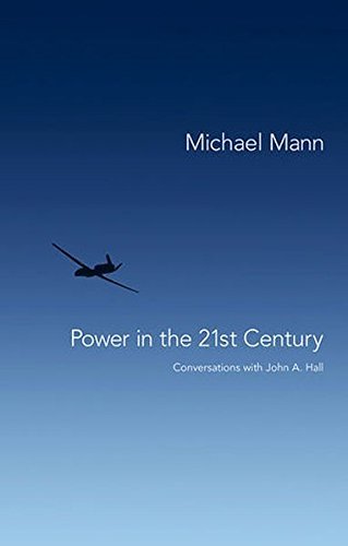 Power in the 21st Century: Conversations with John Hall by Michael Mann ...