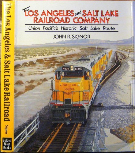 The Los Angeles and Salt Lake Railroad Company: Union Pacific's ...