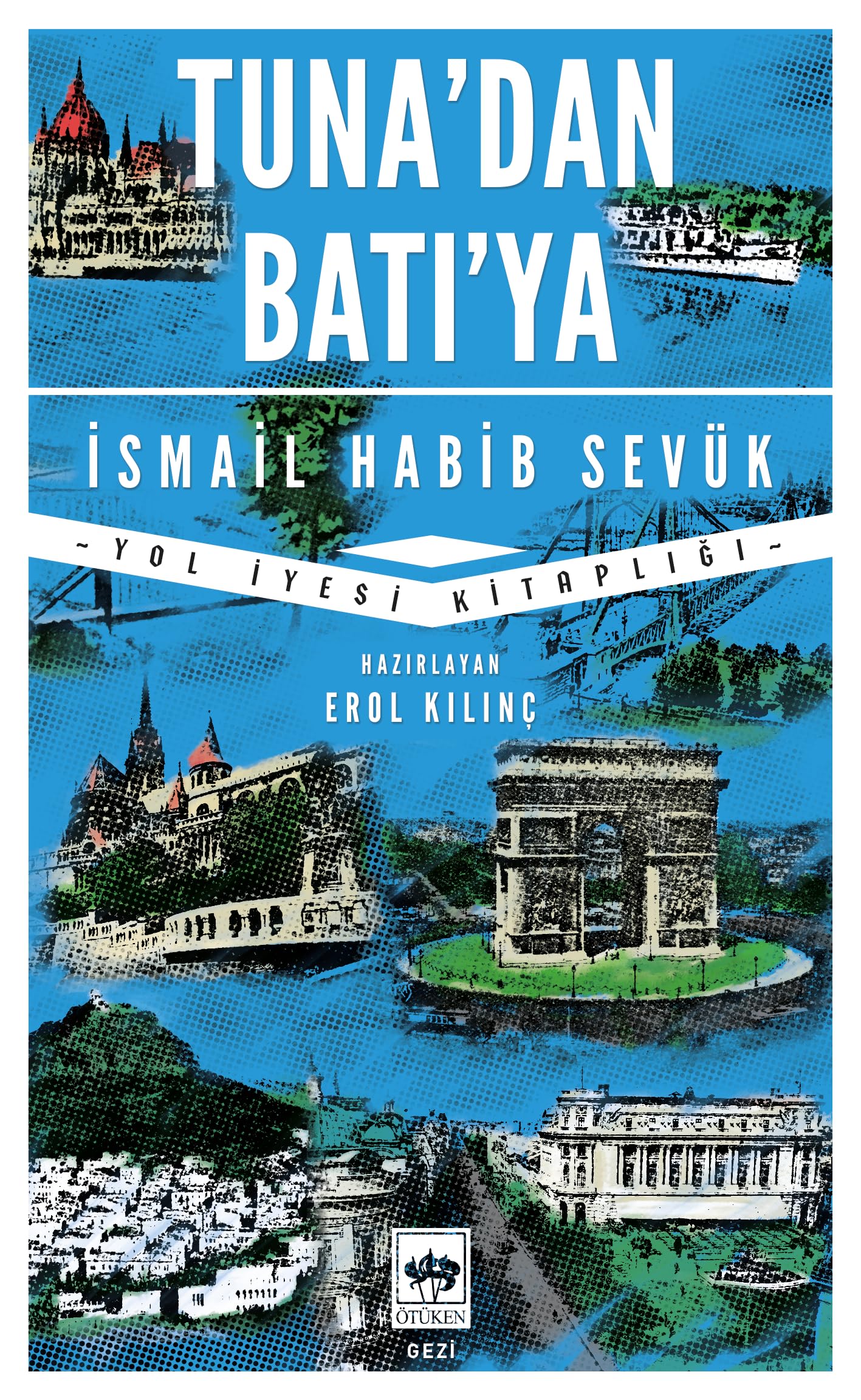 Tuna'dan Batı'ya - Yol Hikayesi Kitaplığı by İsmail Habib Sevük | Goodreads