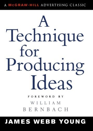 A Technique for Producing Ideas (Advertising Age Classics Library) by ...