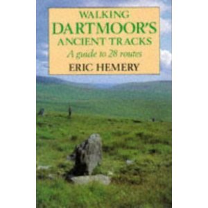 Walking Dartmoor's Ancient Tracks: a guide to 28 routes by Eric Hemery ...