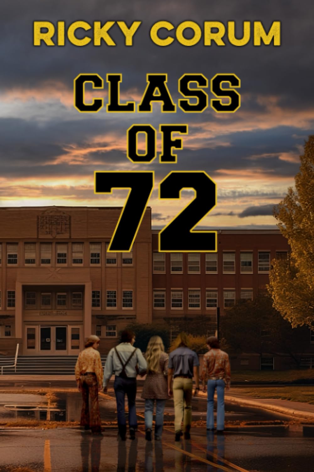 Class of 72 by Ricky Corum | Goodreads