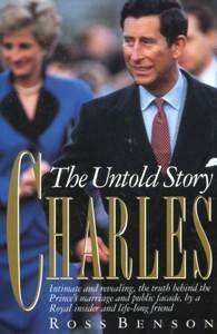 Charles: The Untold Story by Ross Benson | Goodreads
