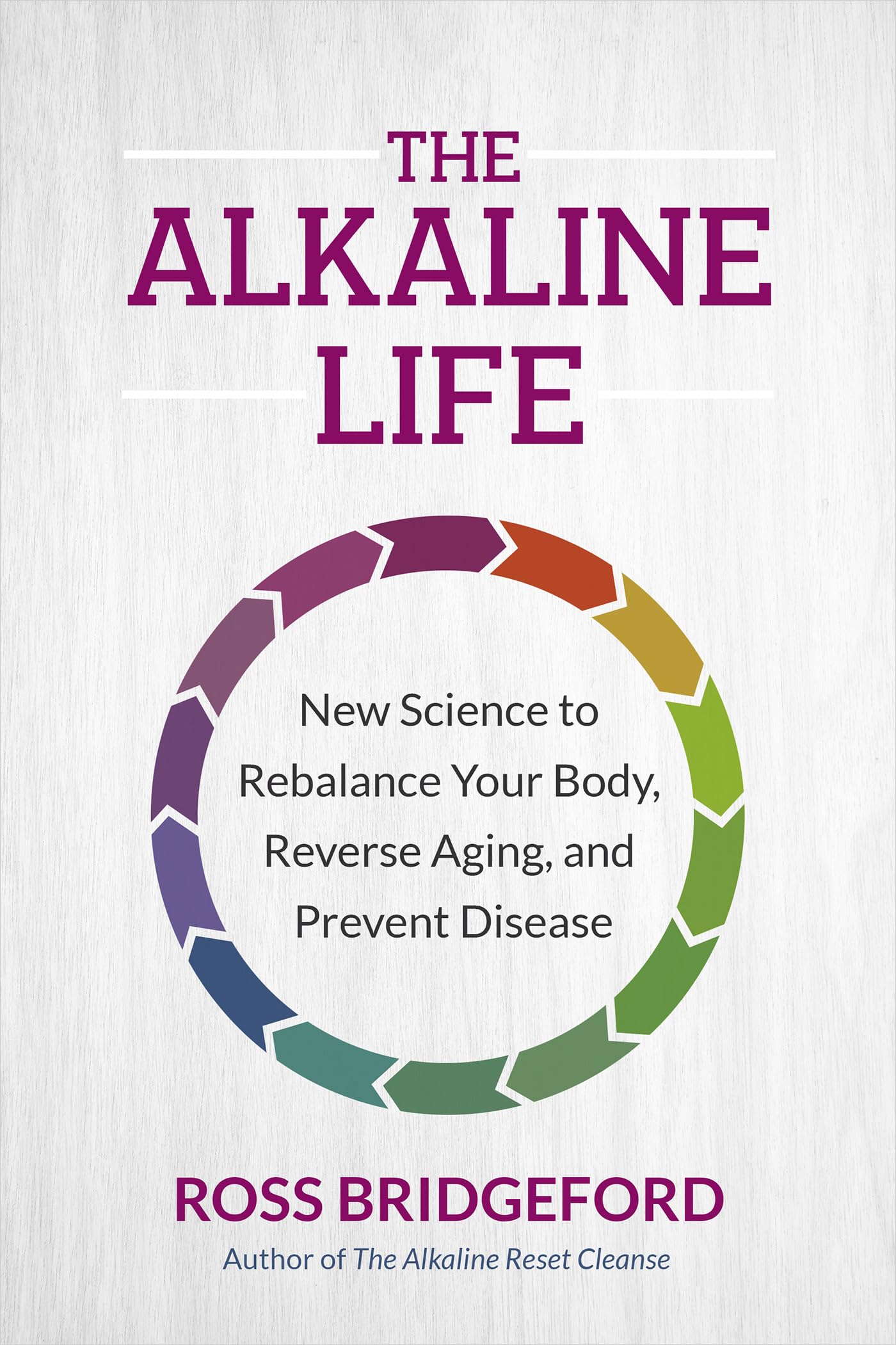 The Alkaline Life: New Science to Rebalance Your Body, Reverse Aging ...