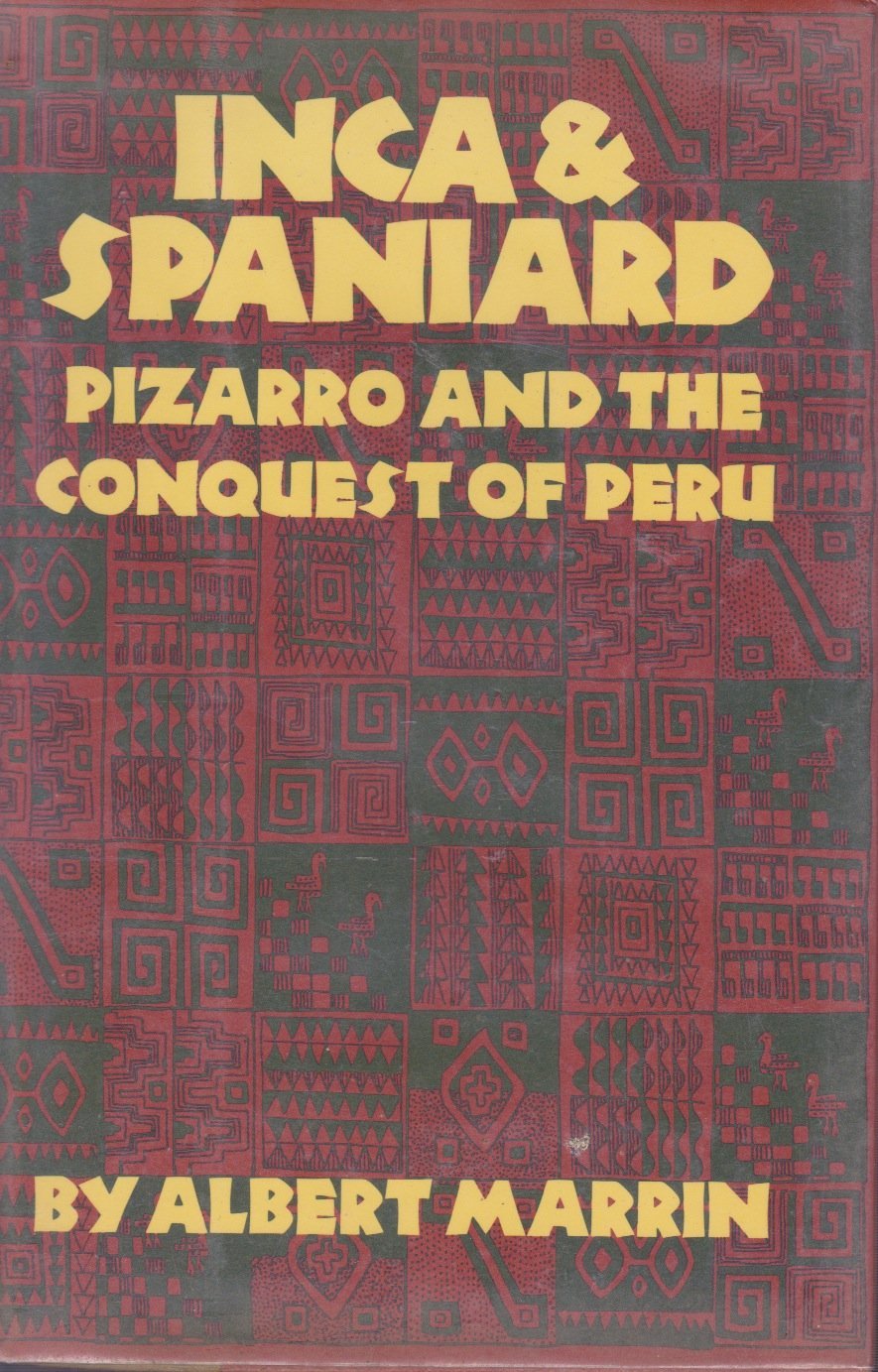 INCA & SPANIARD (PIZARRO & THE CONQUEST OF PERU): Book Two: The Gold of ...