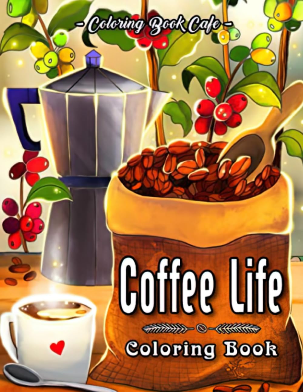 Coffee Life Coloring Book: Coloring Book Featuring Fun and Humorous ...